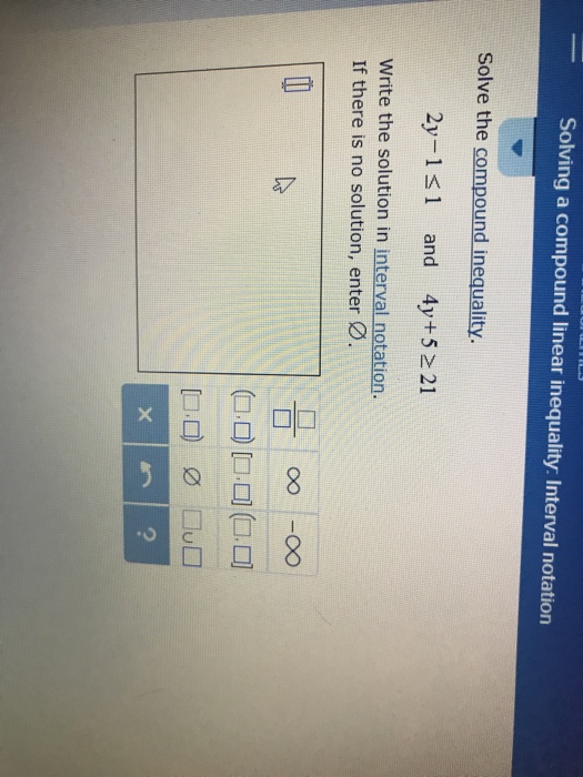Solved Solving a compound linear inequality Interval | Chegg.com