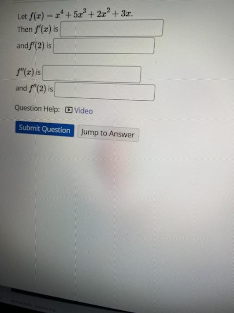 Solved Let f(x)=x4+5x3+2x2+3x. Then f′(x) is and f′(2) is | Chegg.com