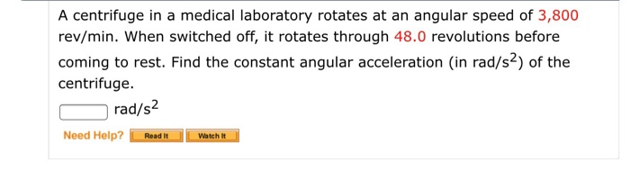 Solved A centrifuge in a medical laboratory rotates at an | Chegg.com