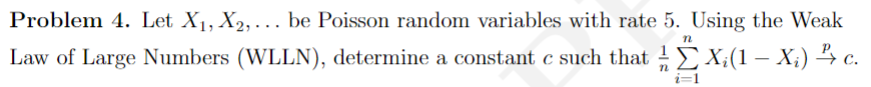 Solved Problem 4. Let X1,X2,… be Poisson random variables | Chegg.com