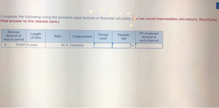 Solved Complete the following using the present value | Chegg.com