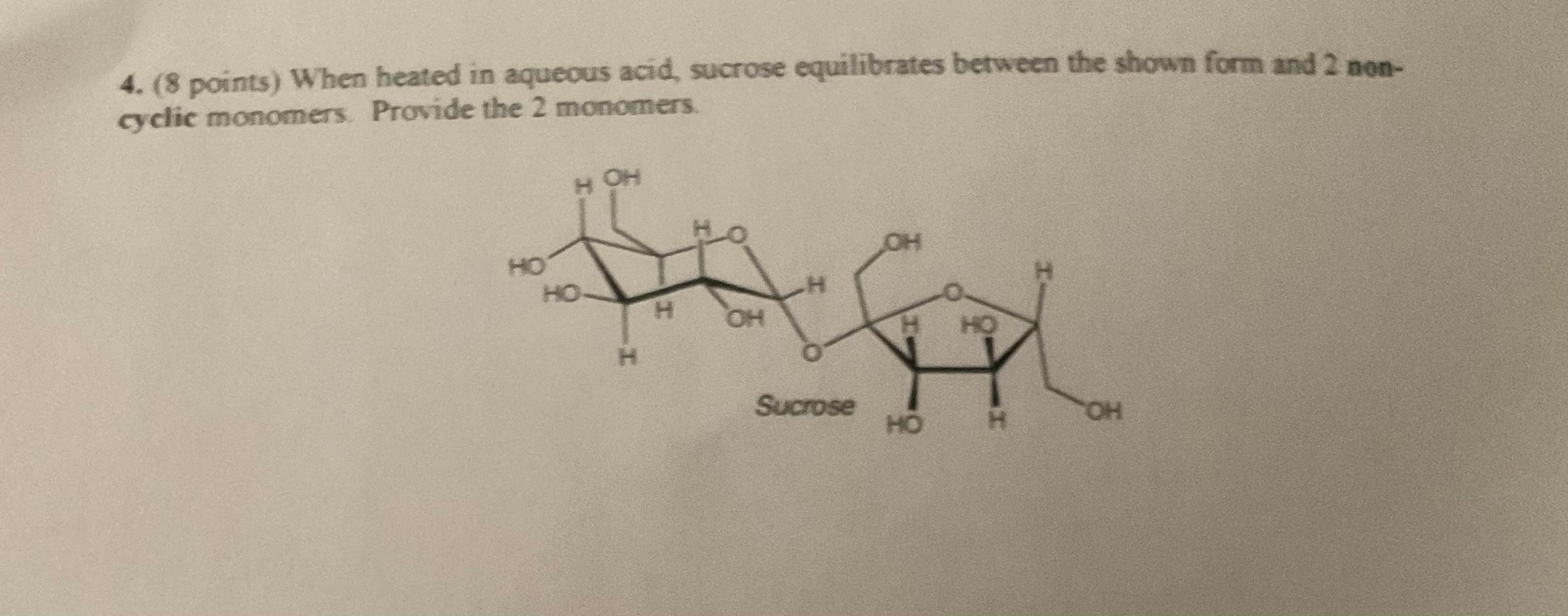 Solved 4. (8 points) When heated in aqueous acid, sucrose | Chegg.com