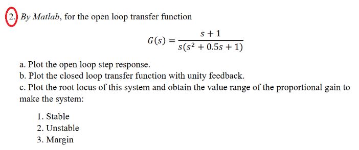 Solved 2. By Matlab, for the open loop transfer function | Chegg.com