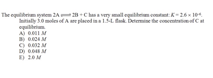 Solved The equilibrium system 2A 2B + C has a very small | Chegg.com