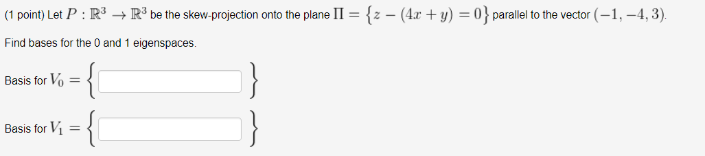Solved (1 point) Let P : R3 + R3 be the skew-projection onto | Chegg.com