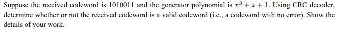 Solved Suppose The Received Codeword Is 1010011 And The 
