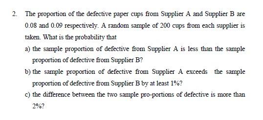 Solved 2. The proportion of the defective paper cups from | Chegg.com