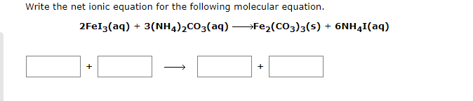 Solved 2FeI3(aq)+3(NH4)2CO3(aq) Fe2(CO3)3( s)+6NH4I(aq) | Chegg.com