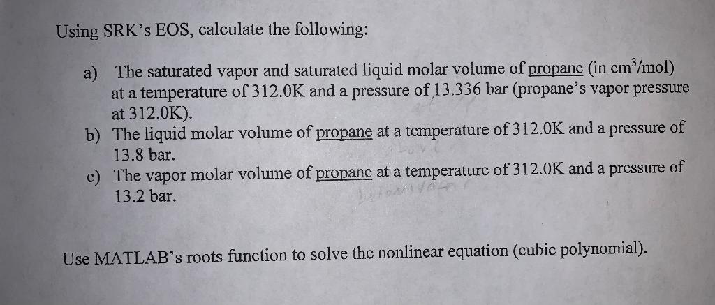 Solved Using SRK's EOS, calculate the following: a) The | Chegg.com