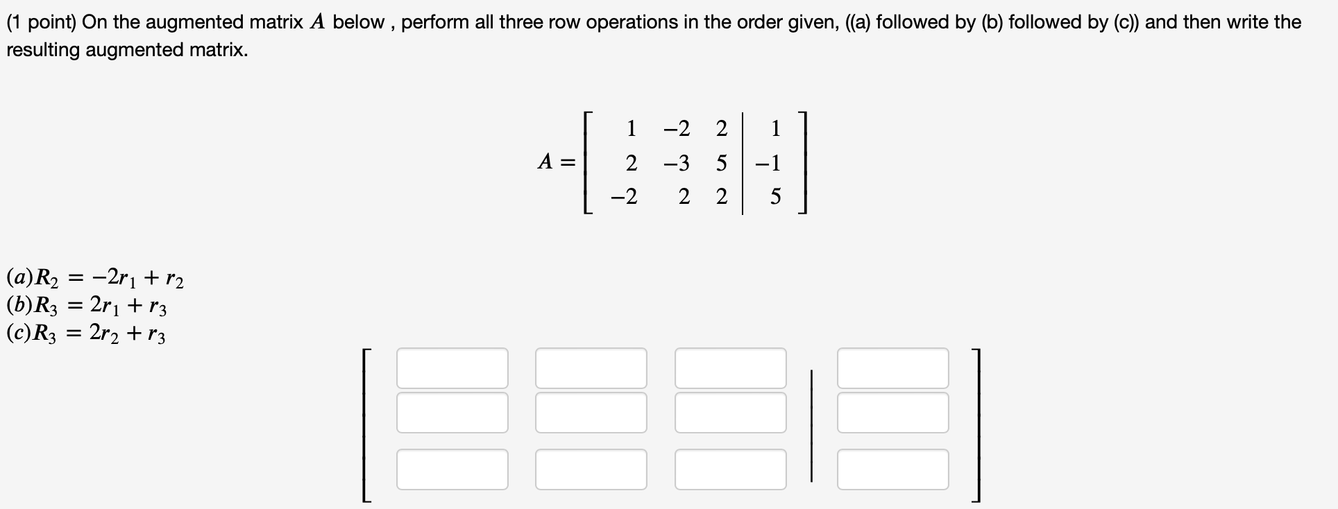 Solved (1 ﻿point) ﻿On the augmented matrix A below, perform | Chegg.com