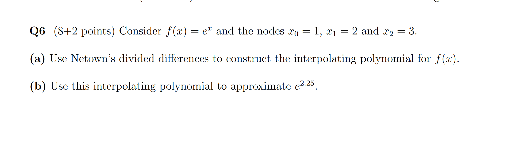 Solved U Q6 (8+2 points) Consider f(x) = el and the nodes xo | Chegg.com Solved U Q6 (8+2 points) Consider f(x) = el and the nodes xo | Chegg.com