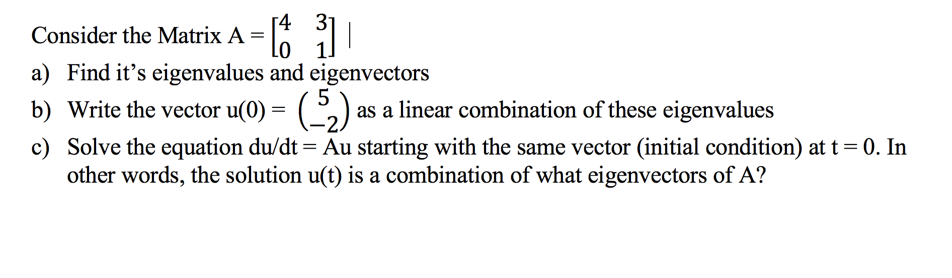 Solved (FIX A = [4 Consider the Matrix A = a) Find it's | Chegg.com