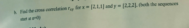 b. Find the cross correlation rxy for x=[2,1,1] and | Chegg.com