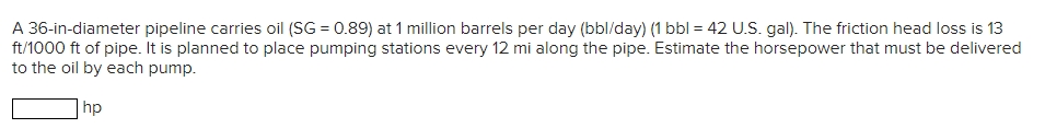 Solved A 36 -in-diameter pipeline carries oil (SG=0.89) ﻿at | Chegg.com