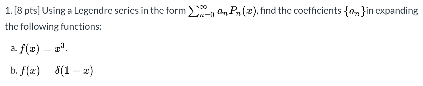 Solved 1. [8 pts] Using a Legendre series in the form mo an | Chegg.com