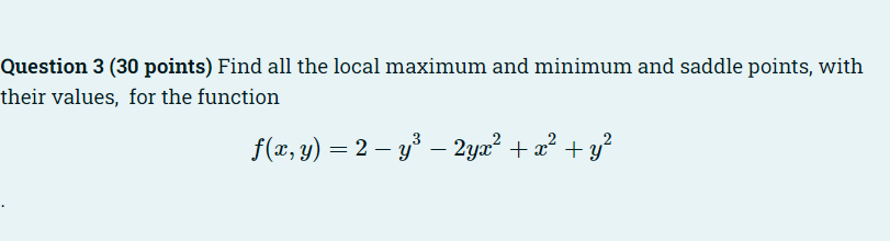 Solved Question 3 (30 points) Find all the local maximum and | Chegg.com