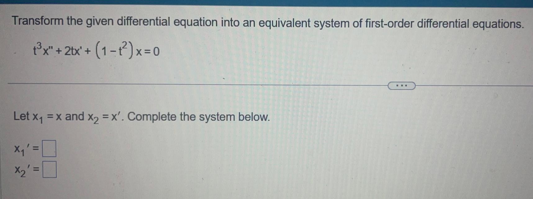 Solved Transform the given differential equation into an | Chegg.com