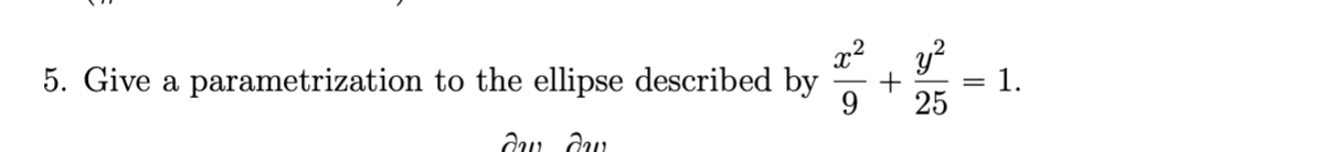 Solved Give a parametrization to the ellipse described by | Chegg.com