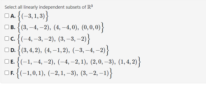 Solved Select all linearly independent subsets of R3 A. | Chegg.com