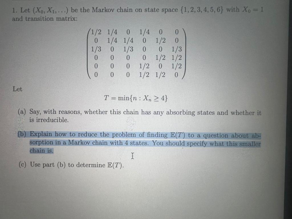 Solved 1. Let (X0,X1,…) be the Markov chain on state space | Chegg.com