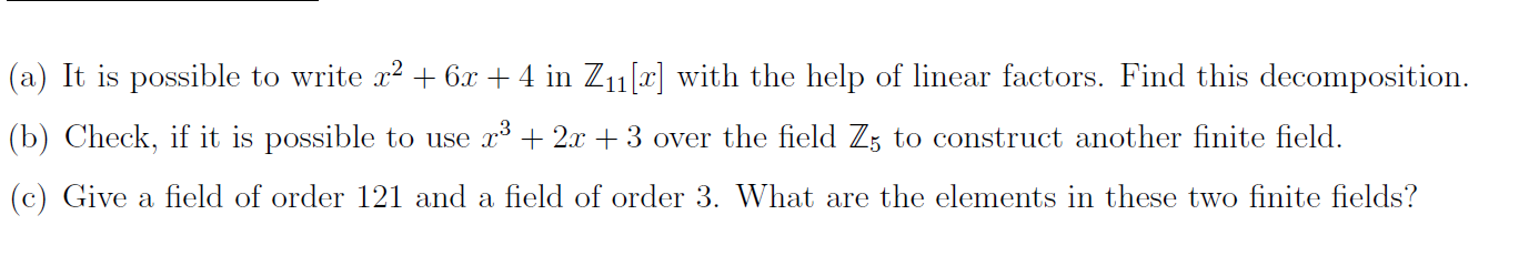 Solved (a) It is possible to write x2 + 6x + 4 in Z11[2] | Chegg.com