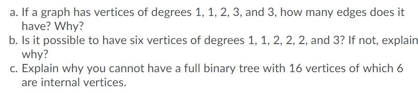 Solved a. If a graph has vertices of degrees 1, 1, 2, 3, and | Chegg.com