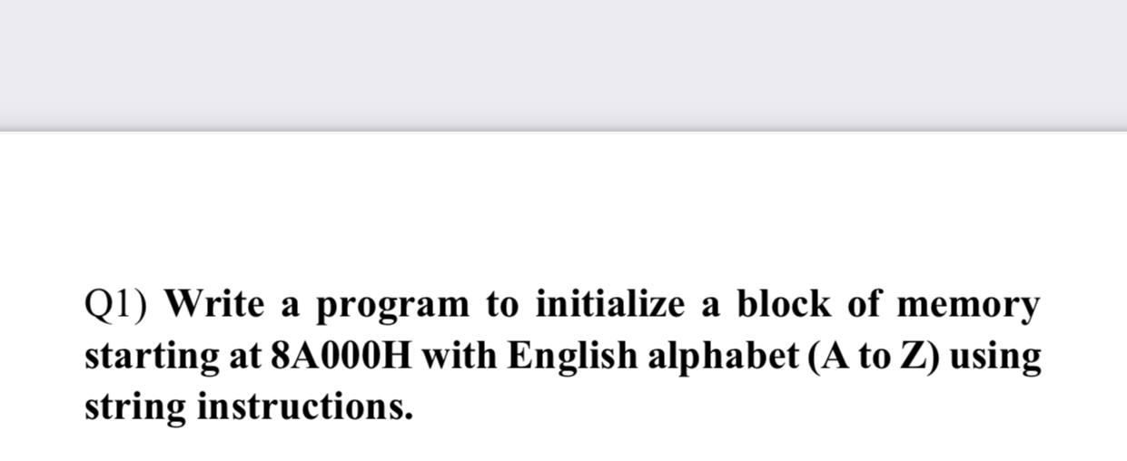 Solved Q1) Write a program to initialize a block of memory | Chegg.com