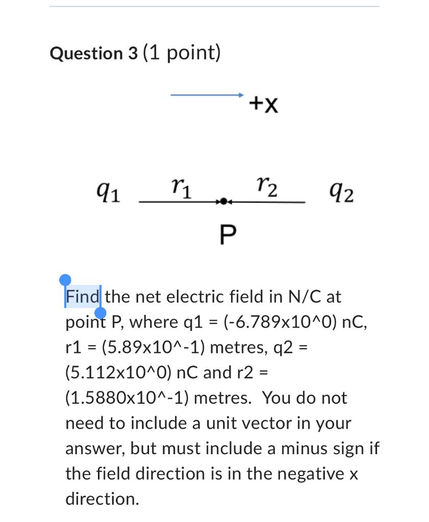 Solved Question 3 (1 point) Find the net electric field in | Chegg.com