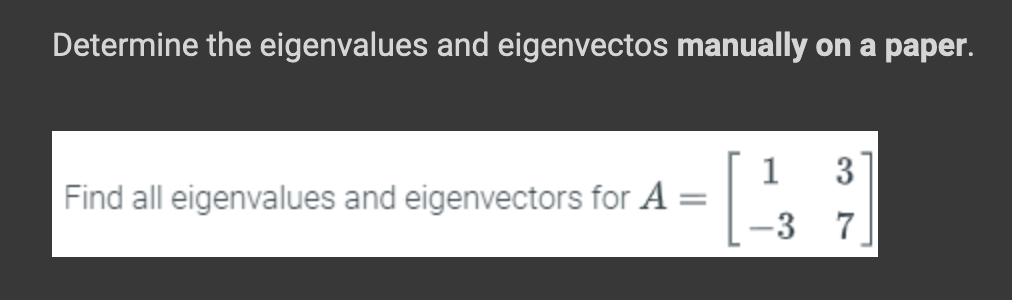 Solved Determine the eigenvalues and eigenvectos manually on | Chegg.com