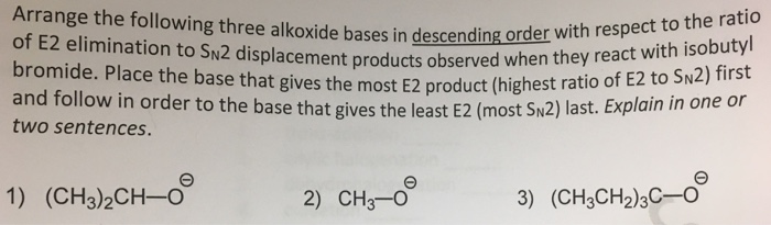 Solved Arrange the following three alkoxide bases in | Chegg.com
