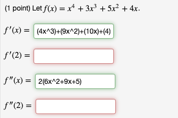 Solved (1 point) Let f(x) = x4 + 3x3 + 5x2 + 4x. f'(x) = = | Chegg.com