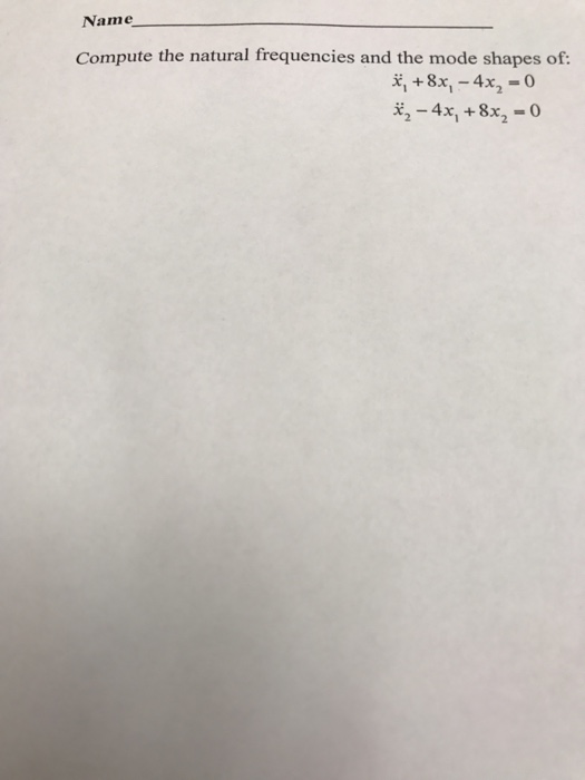 Solved Compute the natural frequencies and the mode shapes | Chegg.com