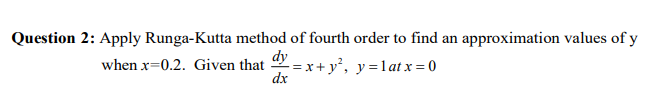 Solved Question 2: Apply Runga-Kutta method of fourth order | Chegg.com