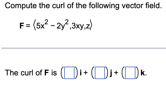 Solved Compute the curl of the following vector field. | Chegg.com