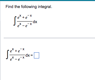 Solved Find the following integral. ∫ex−e−xex+e−xdx | Chegg.com