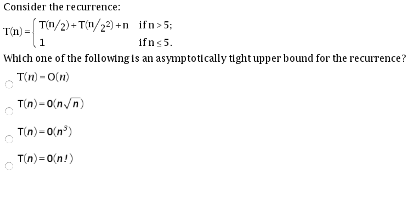 Solved | 1 Consider the recurrence: T(n)= T(n/2) +T(n/22) +n | Chegg.com Solved | 1 Consider the recurrence: T(n)= T(n/2) +T(n/22) +n | Chegg.com