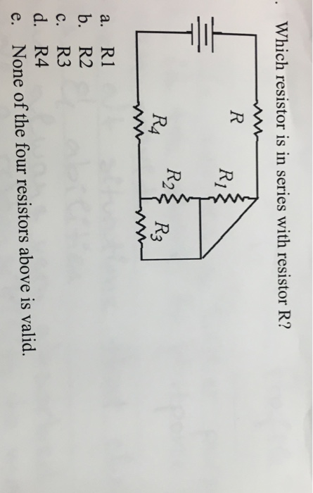 Solved Which resistor is in series with resistor R? a. R1 | Chegg.com