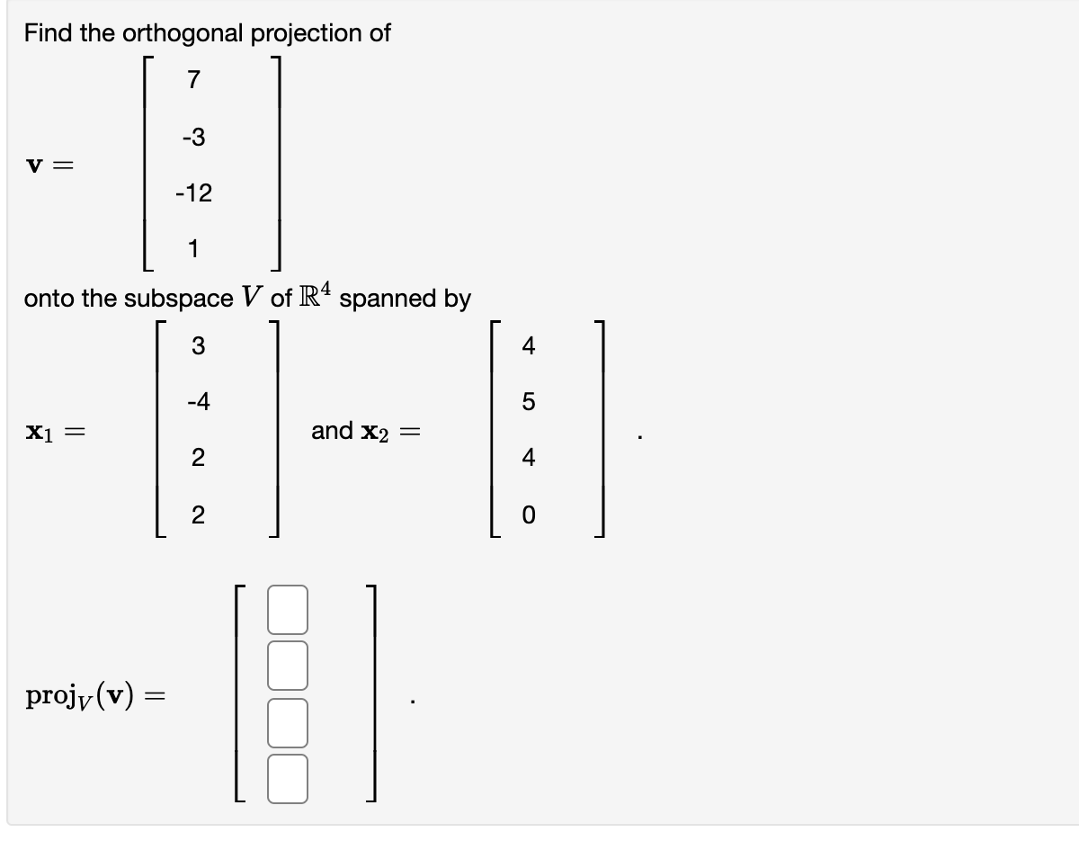 Solved Find the orthogonal projection of -3 V = -12 1 onto | Chegg.com