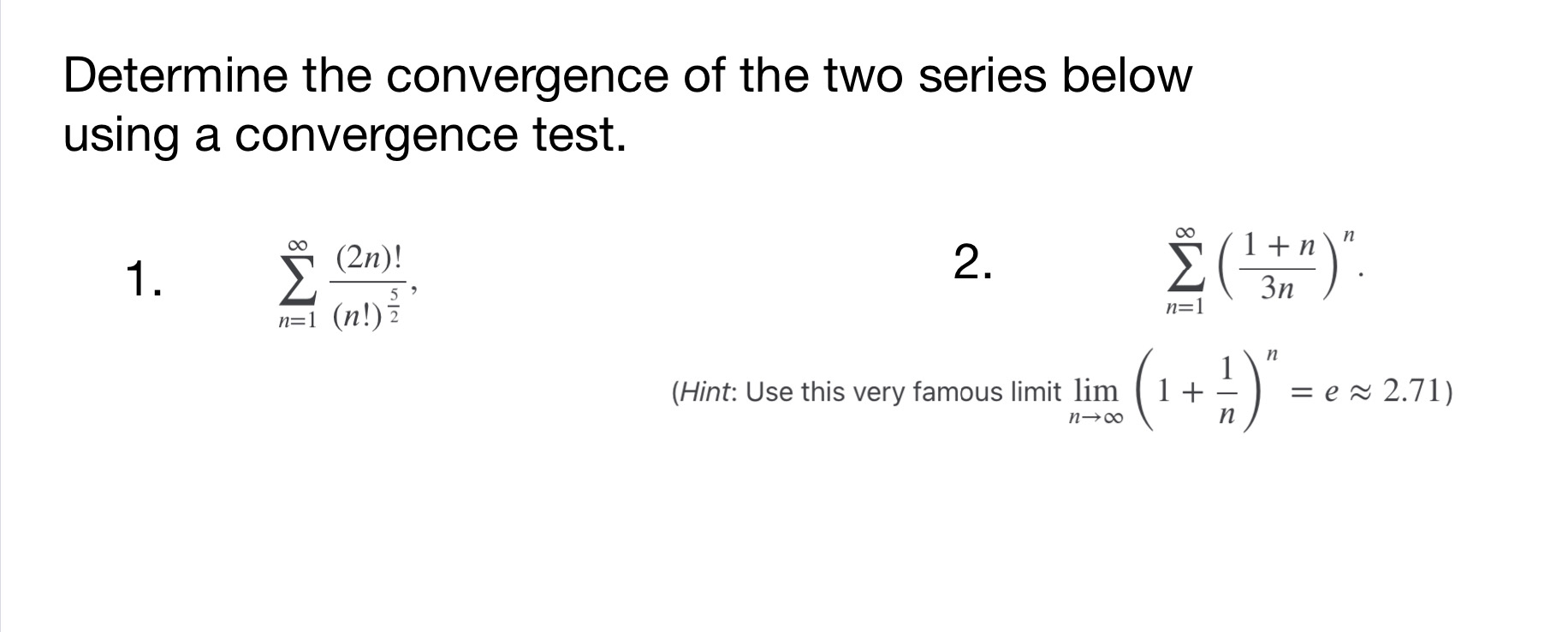 Solved Determine the convergence of the two series below | Chegg.com