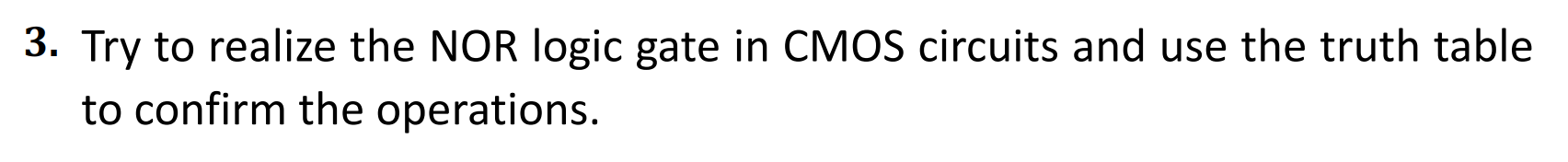 Solved 3. Try to realize the NOR logic gate in CMOS circuits | Chegg.com
