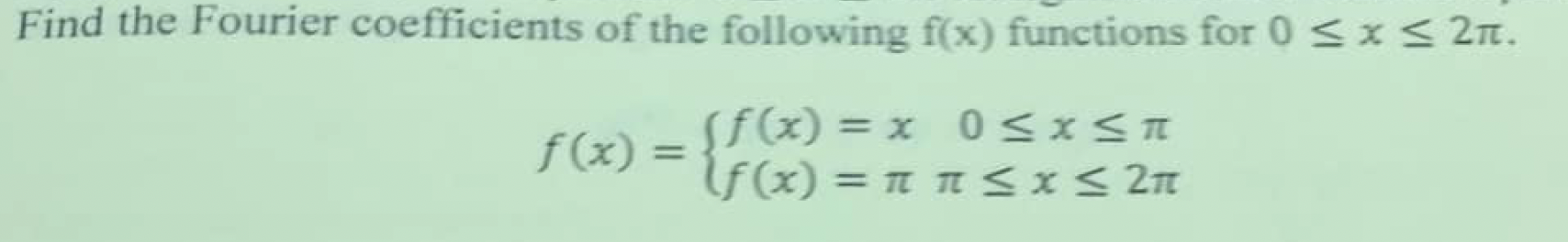 Solved Find the Fourier coefficients of the following f(x) | Chegg.com