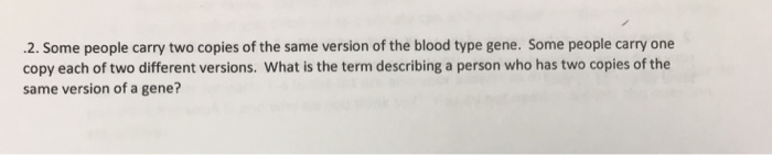 Solved .2. Some people carry two copies of the same version | Chegg.com
