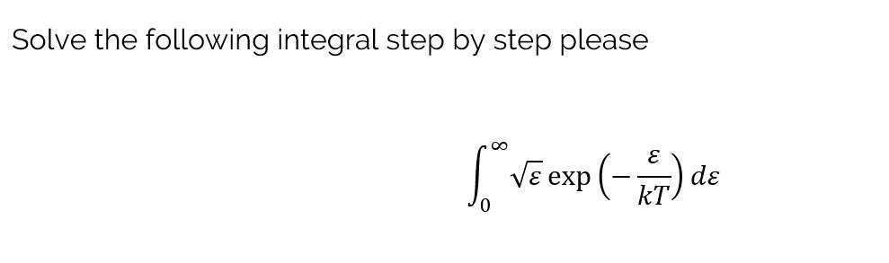 Solved Solve the following integral step by step please Sve | Chegg.com