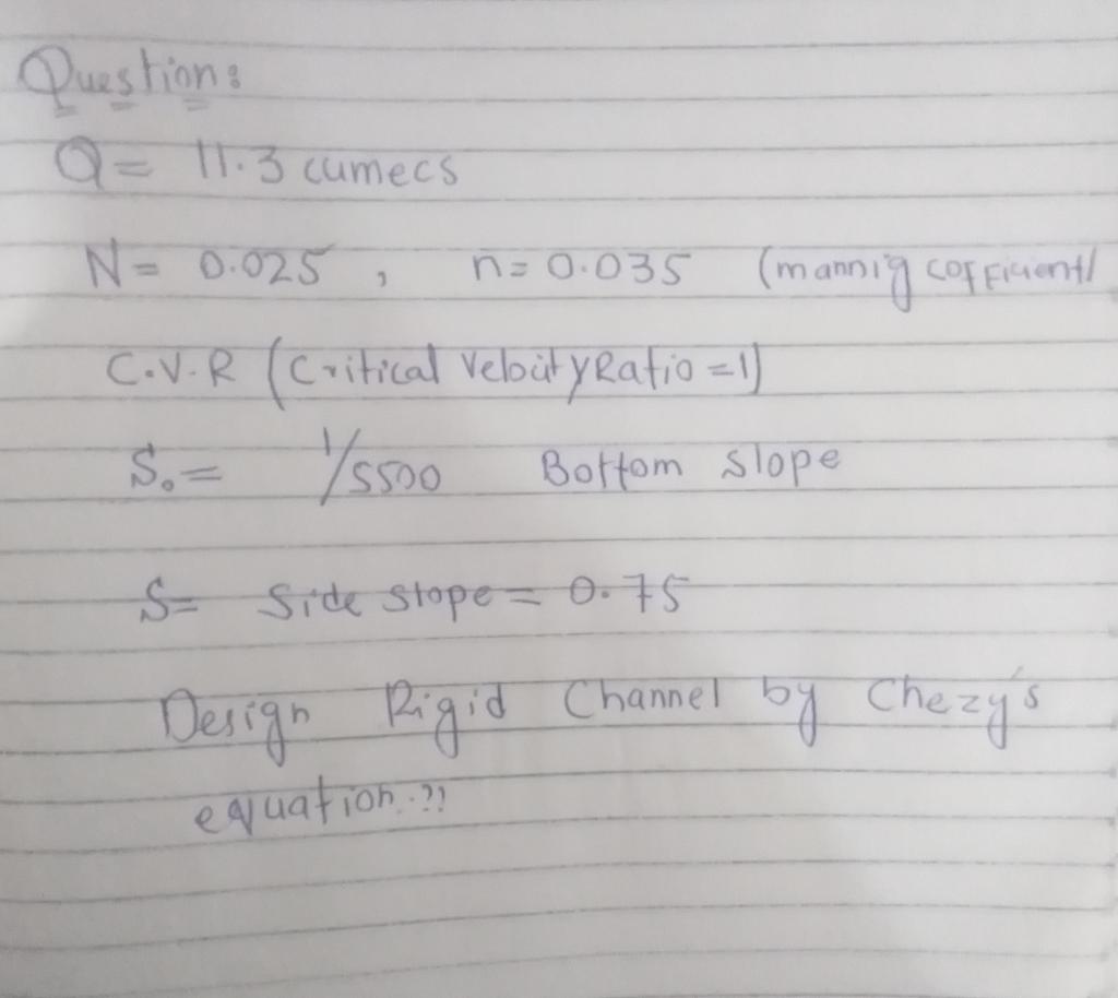 Solved Questions Q = 11-3 cumecs N= 0.025 n=0.035 (mannig | Chegg.com