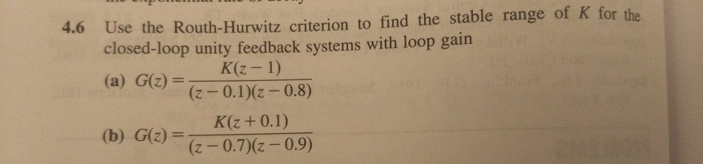 Solved 4.6 Use the Routh-Hurwitz criterion to find the | Chegg.com
