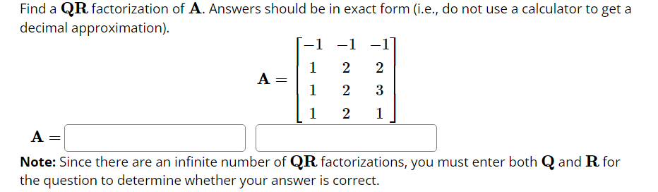 Solved Find a QR ﻿factorization of A. ﻿Answers should be in | Chegg.com