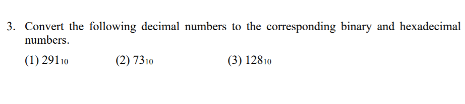 Solved 3. Convert the following decimal numbers to the | Chegg.com