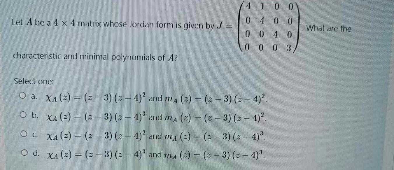 Solved Let A be a 4×4 matrix whose Jordan form is given by | Chegg.com