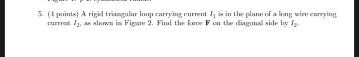 Solved 5. (4 points) A rigid triangular loop carrying | Chegg.com