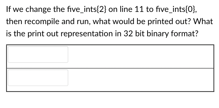 Solved int main() \{ int i; int five_ints[5]; char∗c; for (i | Chegg.com